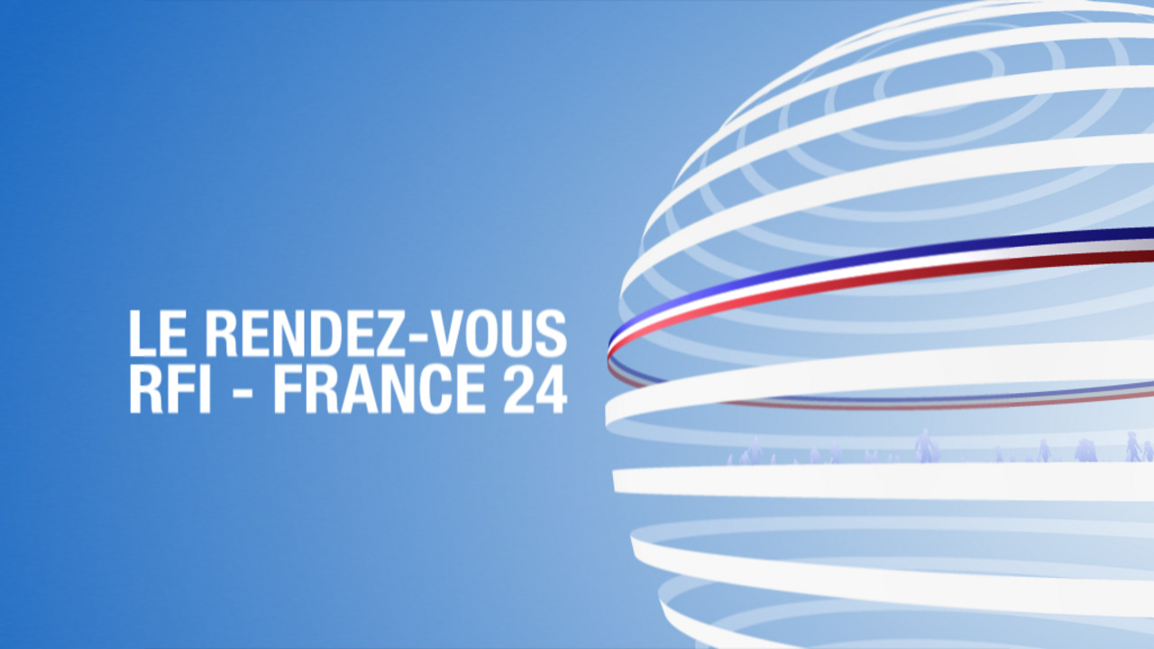 Le rendez-vous RFI - France 24