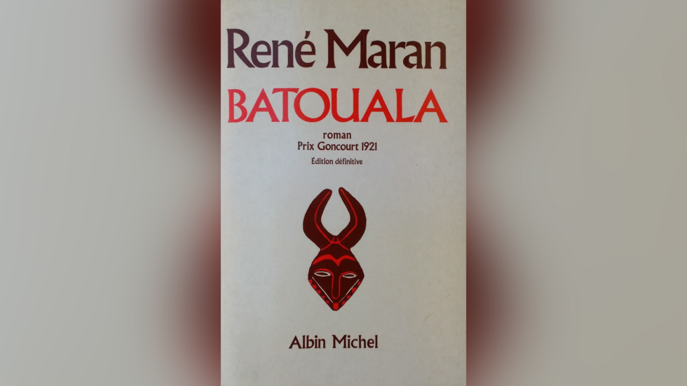 «Batouala», par René Maran - Littérature classique africaine