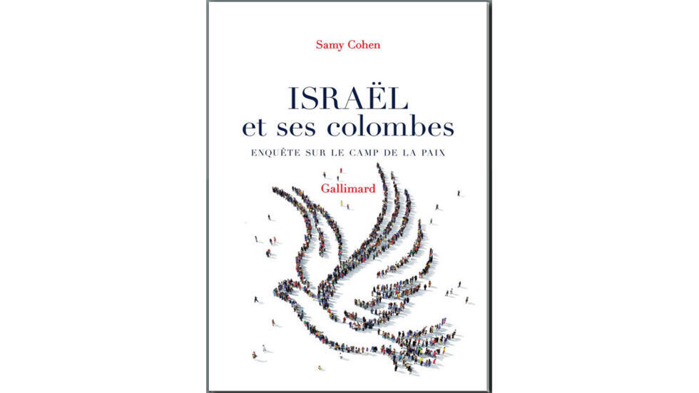 Samy Cohen: «Israël et ses colombes. Enquête sur le camp de la paix ...