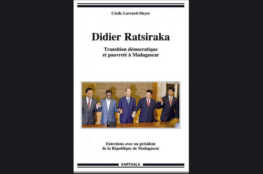 Madagascar: Cécile Lavrard-Meyer et les confessions de Didier Ratsiraka ...