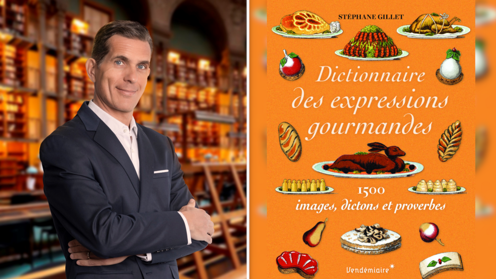 Le dictionnaire des expressions gourmandes de Stéphane Gillet, une ...