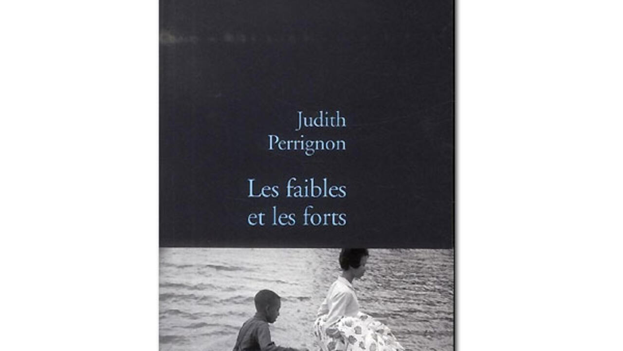 Judith Perrignon : «Les faibles et les forts» - Littérature sans frontières