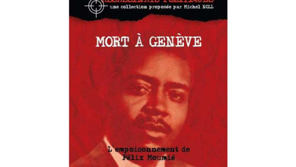 L’assassinat de Félix Moumié - Mémoire d'un continent