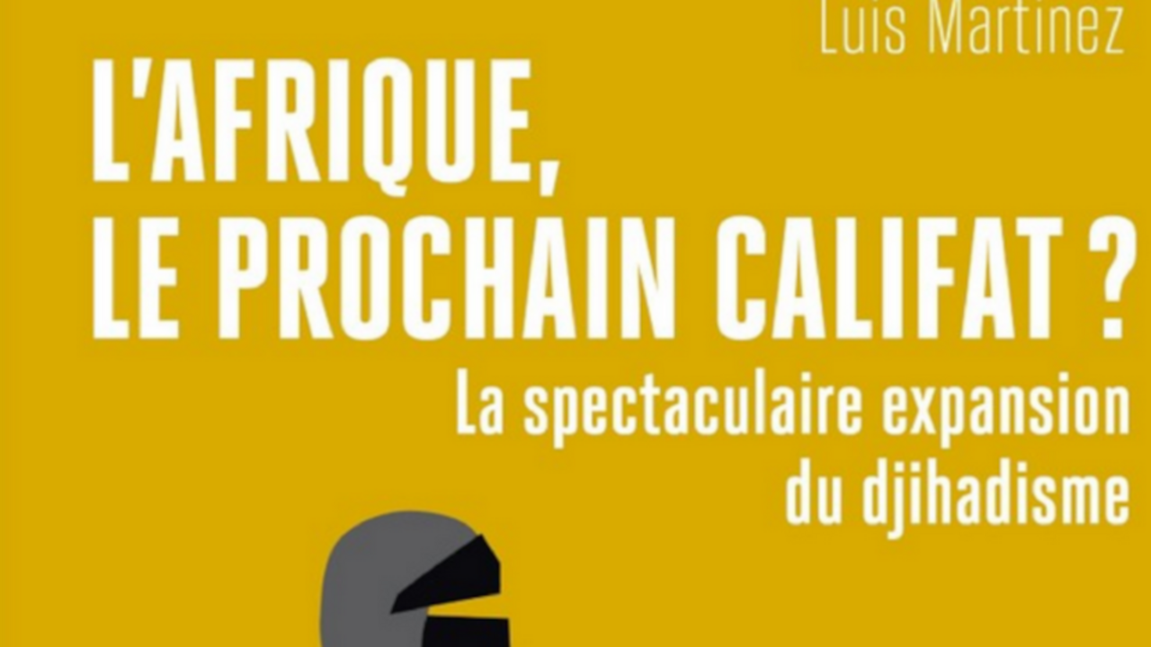 «L'Afrique, le prochain califat?»: jihadisme sur le continent, le ...