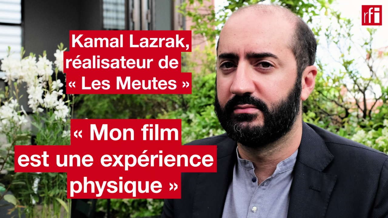Kamal Lazraq, réalisateur marocain de «Les Meutes»: «Mon film est une ...