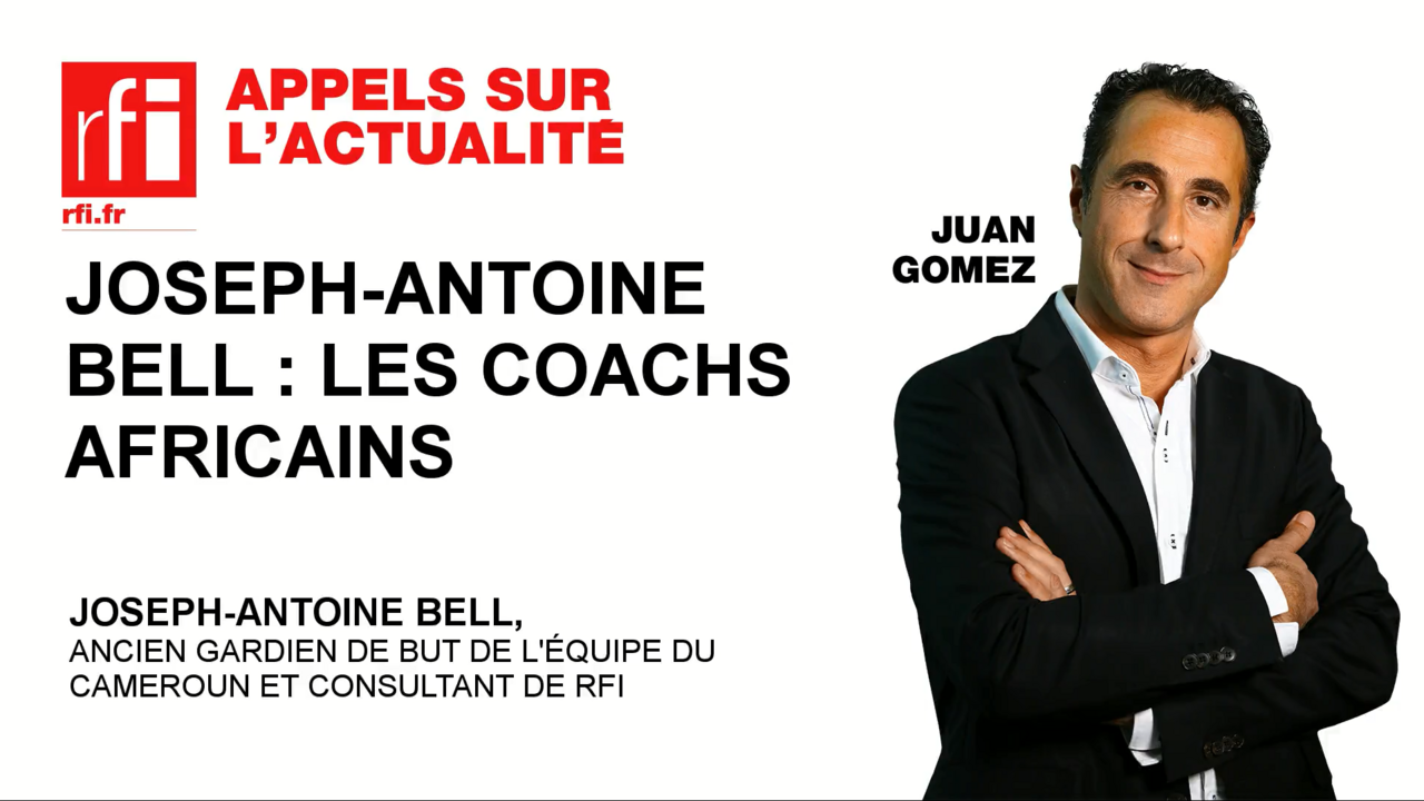 Joseph-Antoine Bell : les coachs africains - RFI