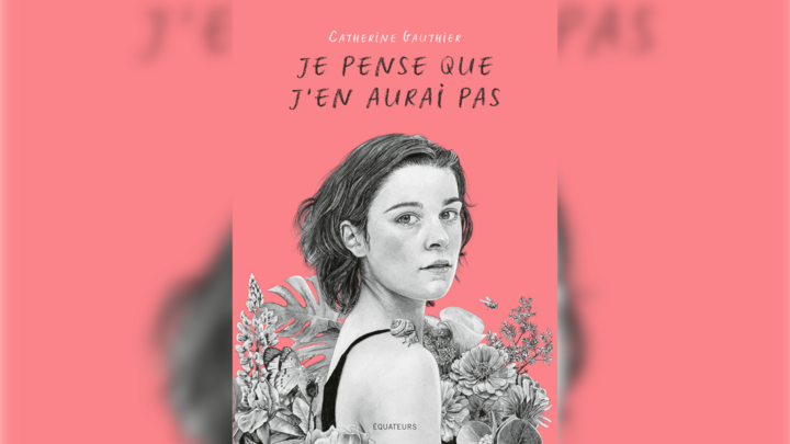 Catherine Gauthier ausculte la non-maternité dans «Je pense que j'en ...