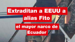 El camino legal para "Fito", el mayor narcotraficante de Ecuador ...