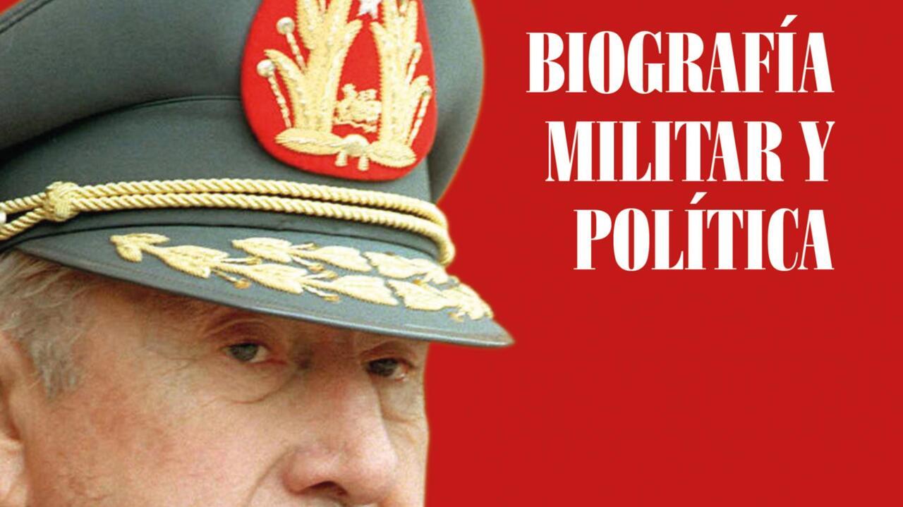Una documentada biografía de Augusto Pinochet