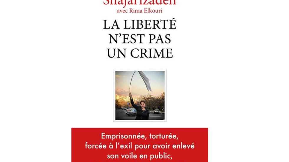 «La liberté n’est pas un crime» de Shaparak Shajarizadeh et Rima ...