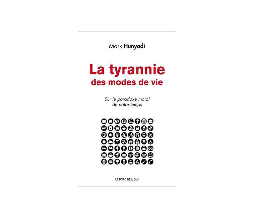 Mark Hunyadi: «La tyrannie des modes de vie» - Idées